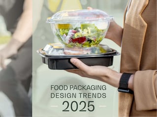 Food Packaging Design: Trends for 2025 and Beyond